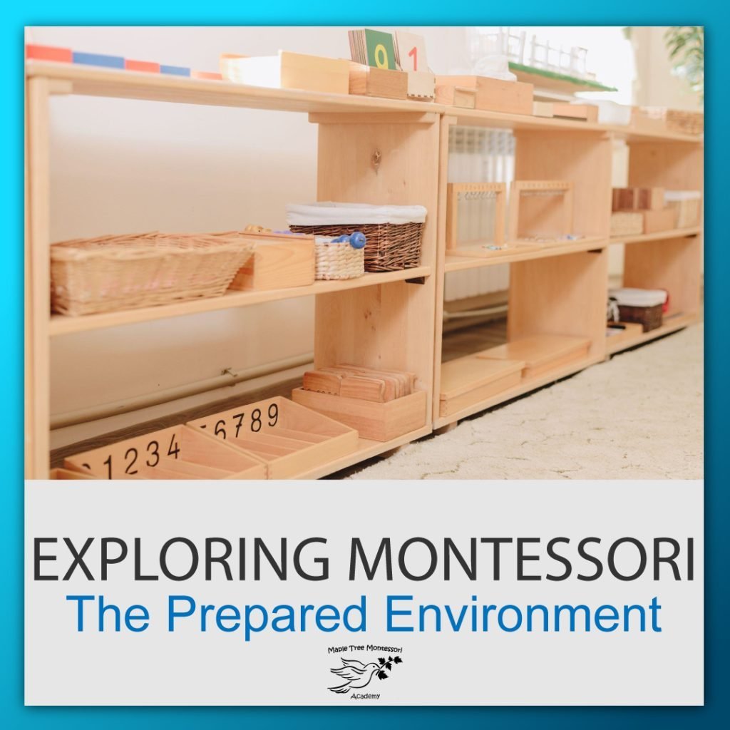 Exploring Montessori: The Prepared Environment – Maple Tree Montessori ...